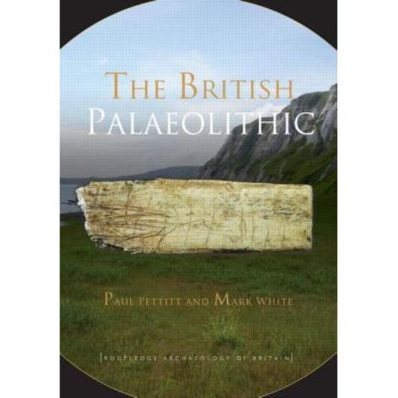 Paul Pettitt | Other | The British Palaeolithic Human Societies At The ...